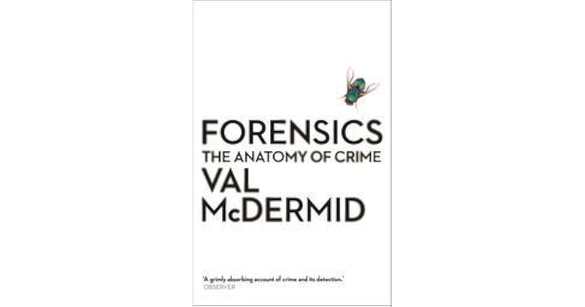 Forensics: The Anatomy of Crime by Val McDermid
