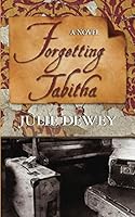 Forgetting Tabitha: The Story of an Orphan Train Rider by Julie Dewey