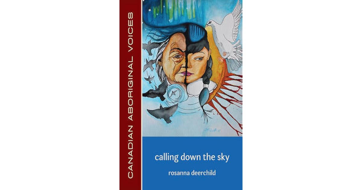 Calling Down the Sky by Rosanna Deerchild