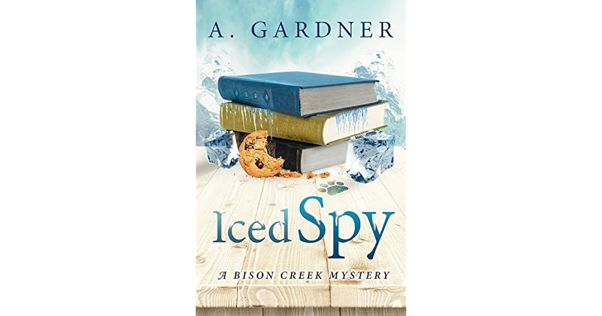 Iced Spy (Bison Creek, #2) by A. Gardner