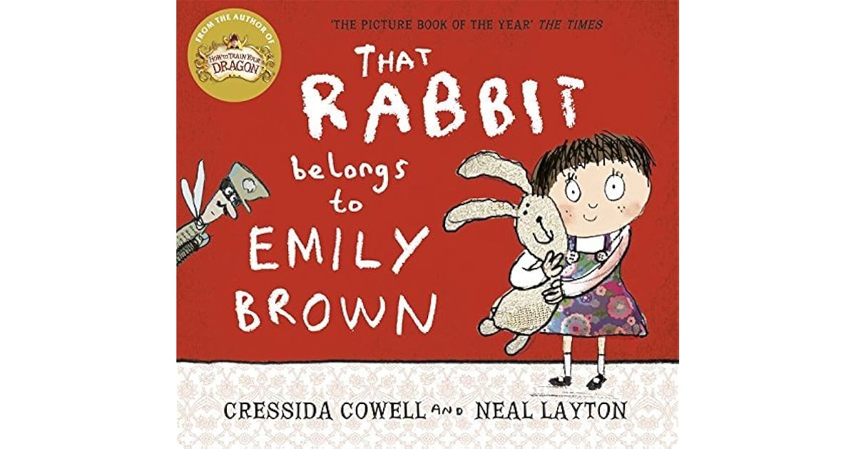 That Rabbit Belongs to Emily Brown by Cressida Cowell