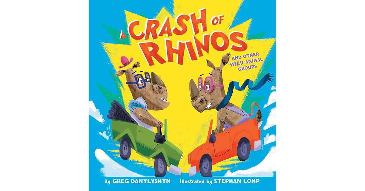 A Crash of Rhinos: and other wild animal groups by Greg Danylyshyn