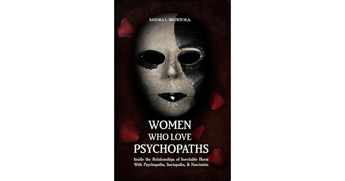 Women Who Love Psychopaths (E-Book): Inside the Relationships of ...
