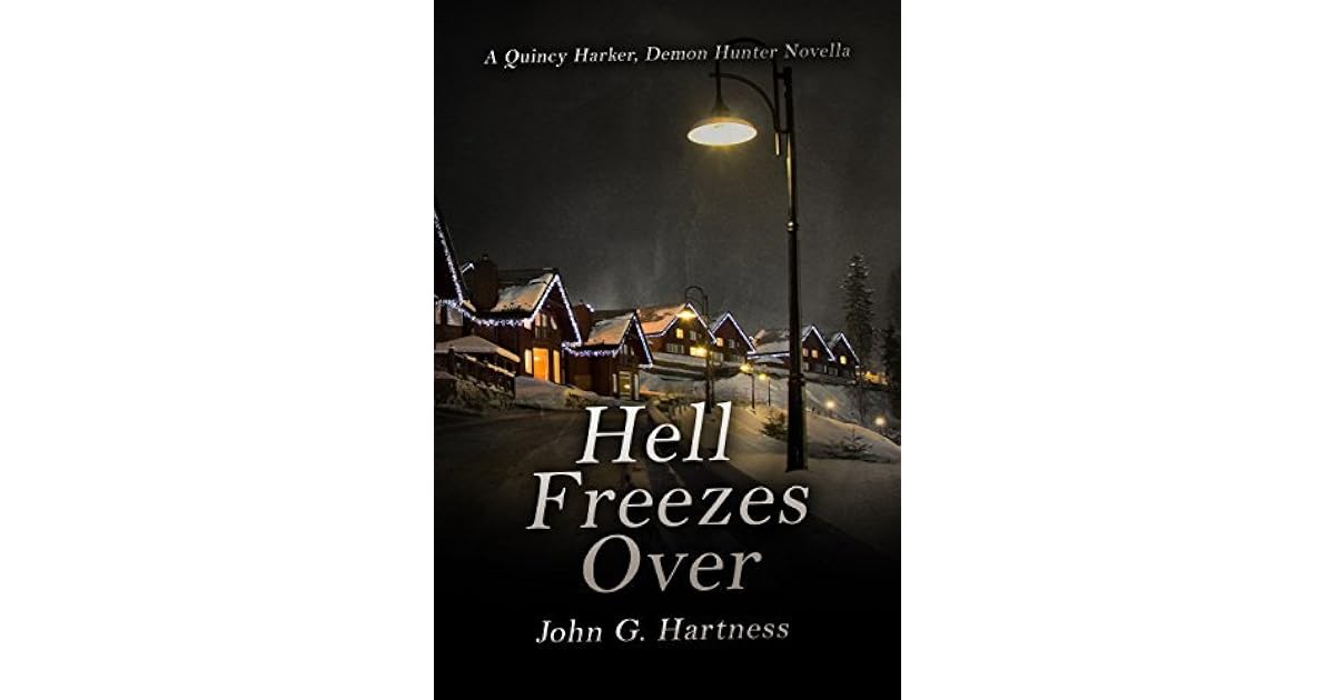 Hell Freezes Over by John G. Hartness