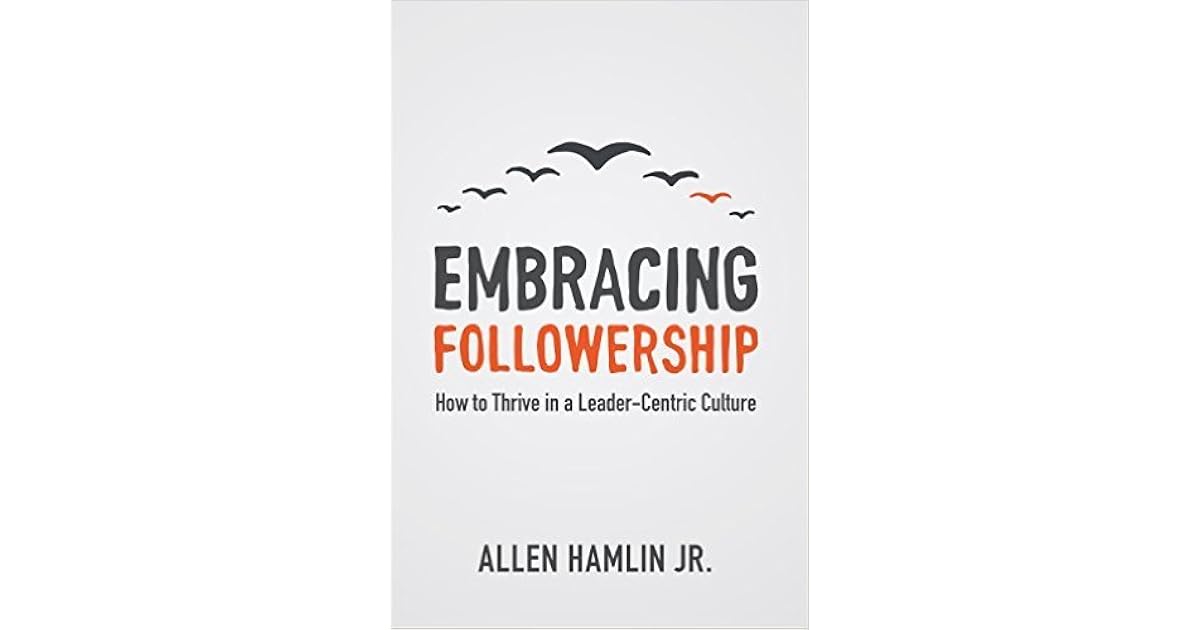 Book giveaway for Embracing Followership: How to Thrive in a Leader ...