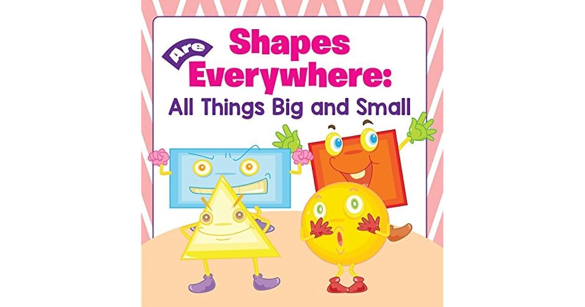 Shapes Are Everywhere: All Things Big and Small: Shapes for Kids ...