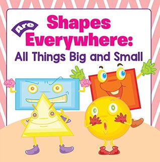Shapes Are Everywhere: All Things Big and Small: Shapes for Kids ...