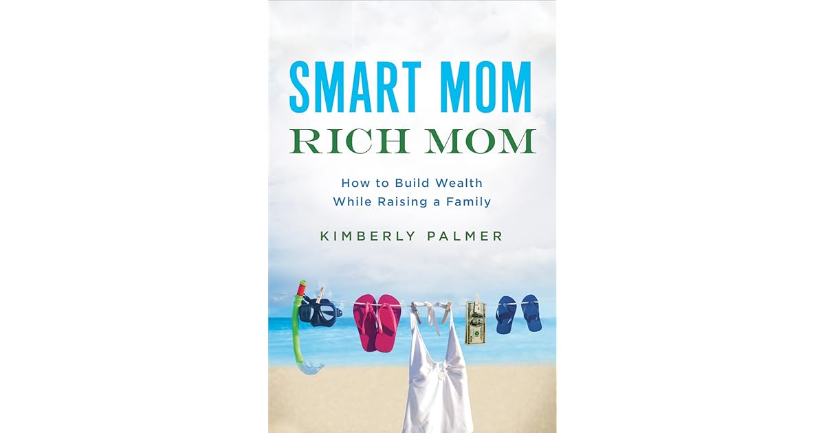 Book giveaway for Smart Mom, Rich Mom: How to Build Wealth While ...