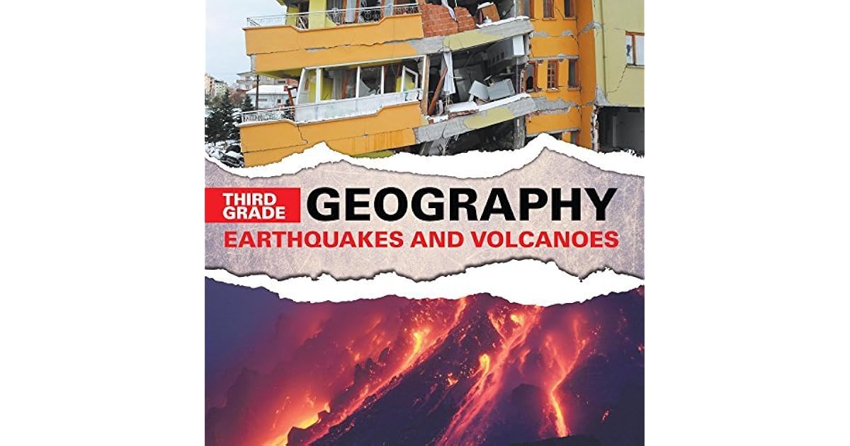 Third Grade Geography: Earthquakes and Volcanoes: Natural Disaster ...