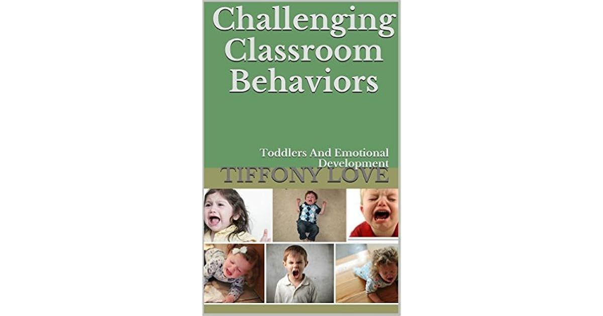 Challenging Classroom Behaviors: Toddlers and Emotional Development by ...
