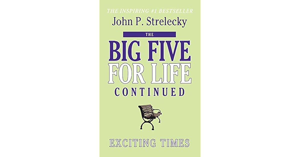 The Big Five for Life Continued: Exciting Times by John P. Strelecky