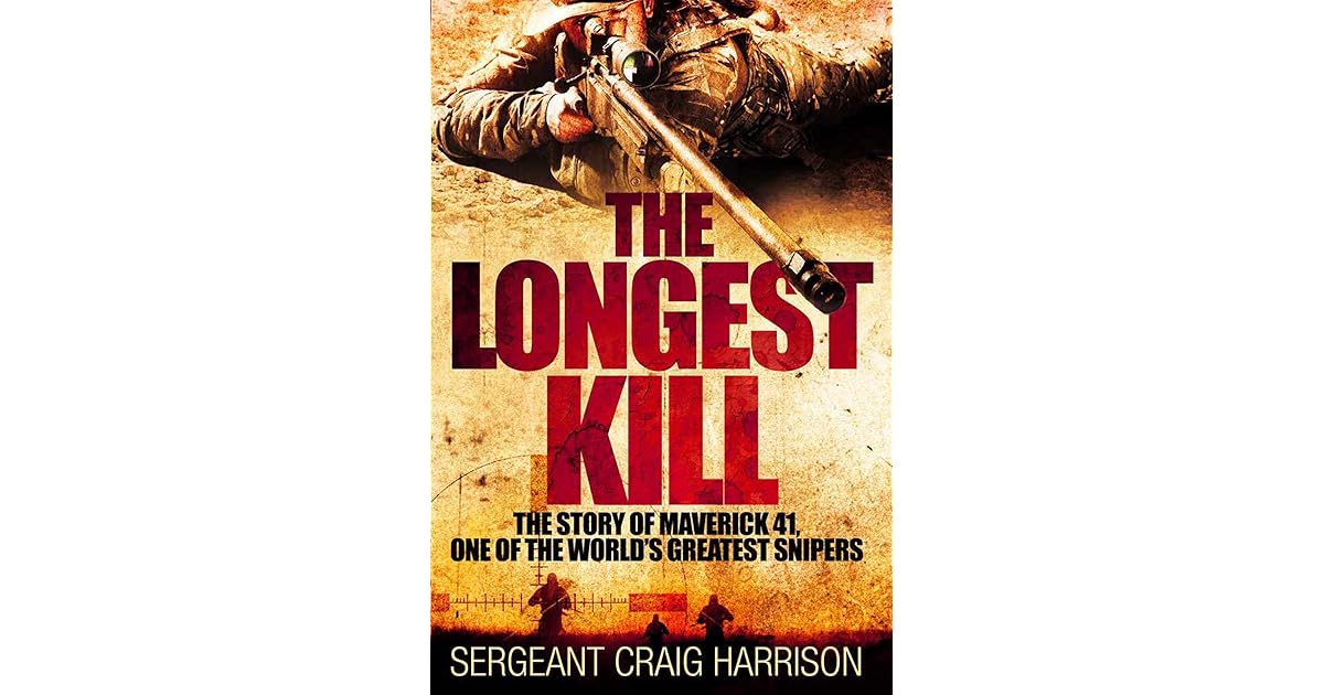 The Longest Kill: The Story of Maverick 41, One of the World's Greatest ...