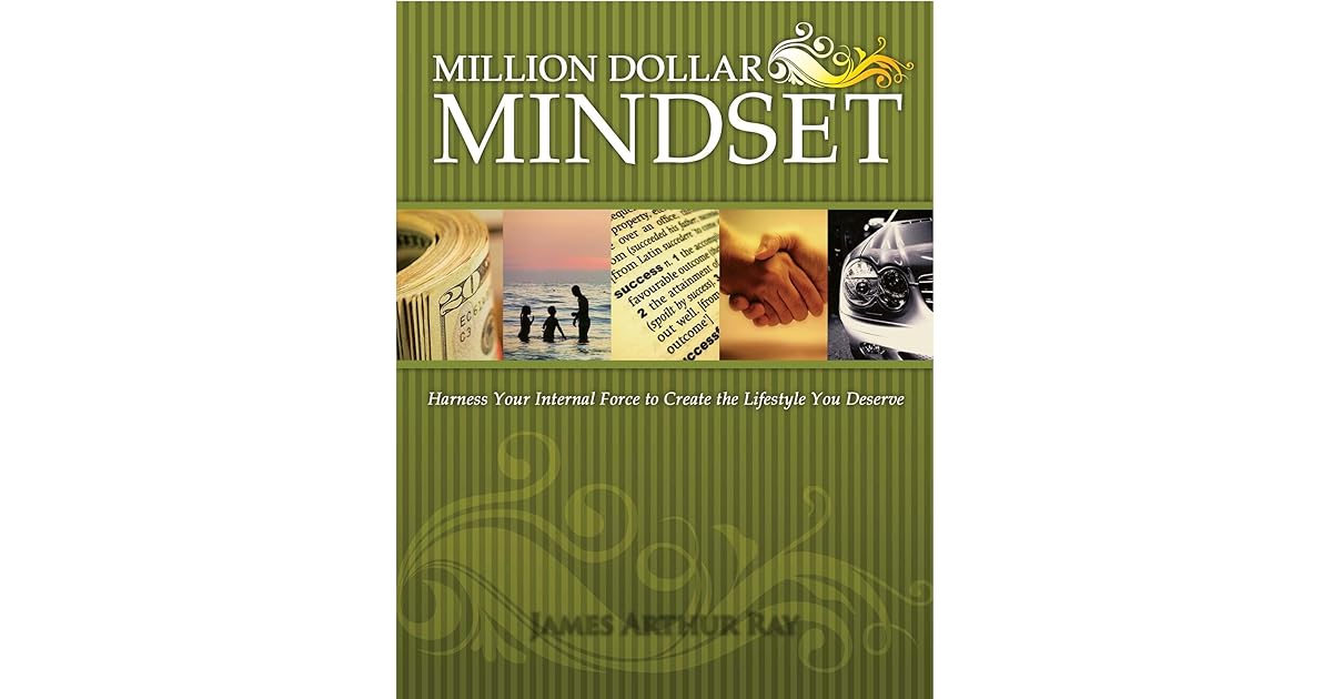 The Million Dollar Mindset Workbook by James Arthur Ray