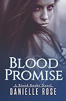 Blood Promise (Blood Books, #3) by Danielle Rose
