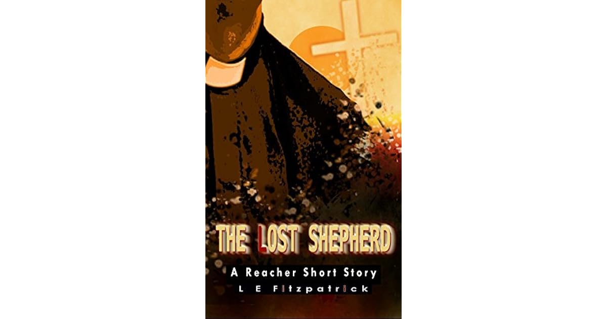 The Lost Shepherd: A Reacher Short Story by L.E. Fitzpatrick