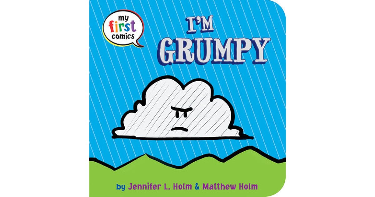 I'm Grumpy by Jennifer L. Holm