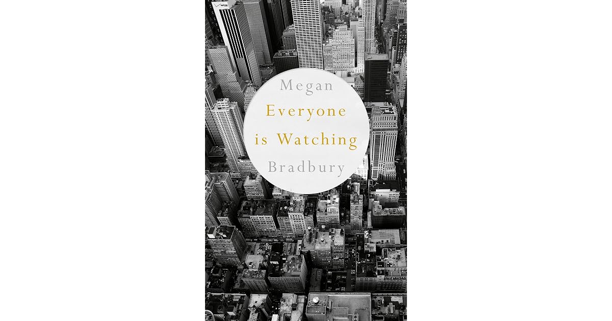 Everyone Is Watching by Megan Bradbury
