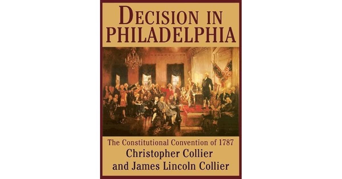 Decision in Philadelphia: The Constitutional Convention of 1787 by ...