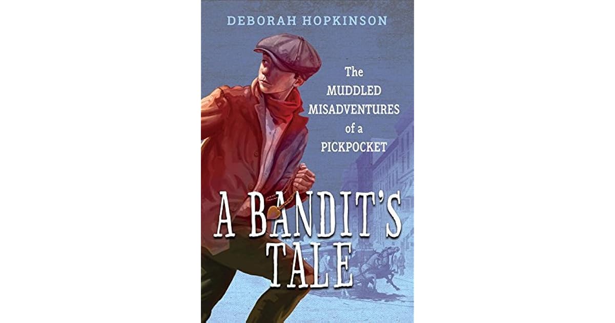 A Bandit's Tale: The Muddled Misadventures of a Pickpocket by Deborah ...