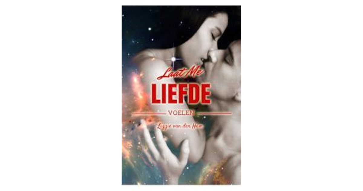 Laat Me Liefde Voelen by Lizzie van den Ham