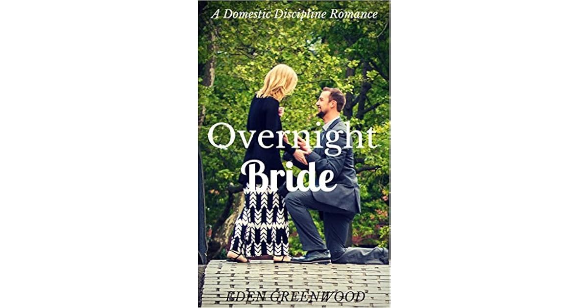 Overnight Bride: A Domestic Discipline Romance by Eden Greenwood
