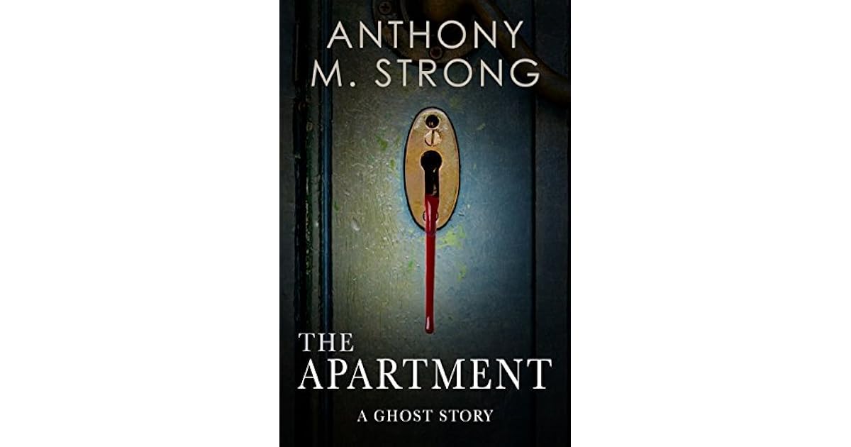 The Apartment: A Haunting in New York by Anthony M. Strong
