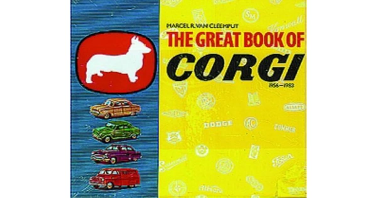 The Great Book of Corgi, 1956-1983 by Marcel R.Van Cleemput