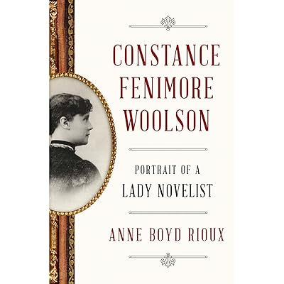Constance Fenimore Woolson: Portrait of a Lady Novelist by Anne Boyd ...