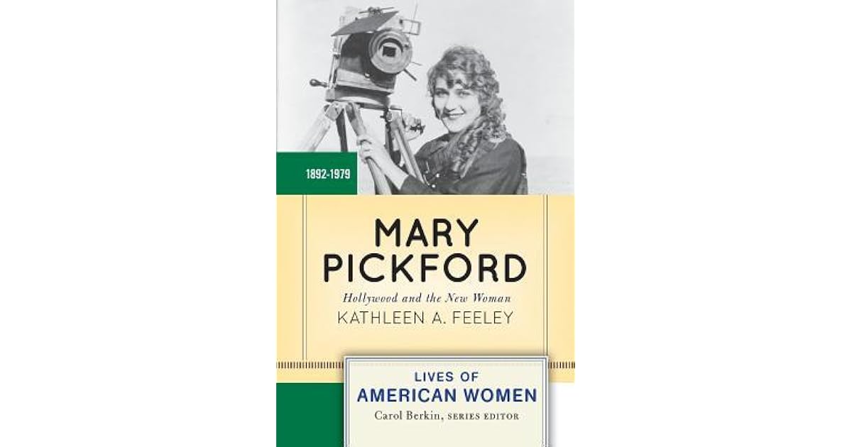 Mary Pickford: Hollywood and the New Woman by Kathleen Feeley