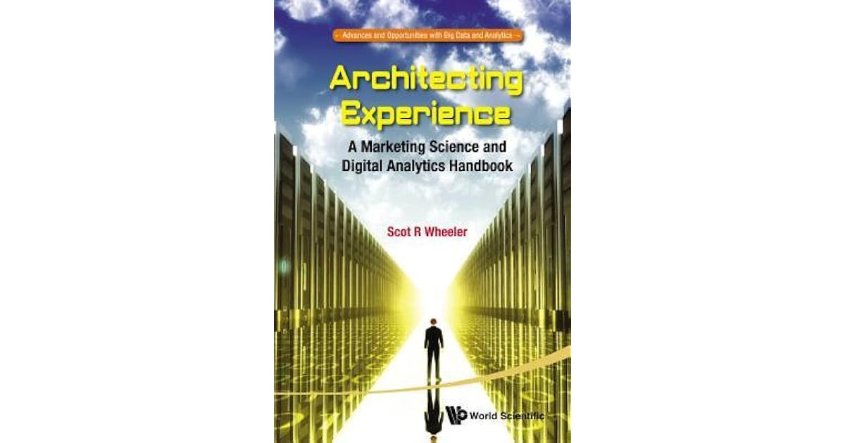 Architecting Experience: A Marketing Science and Digital Analytics ...