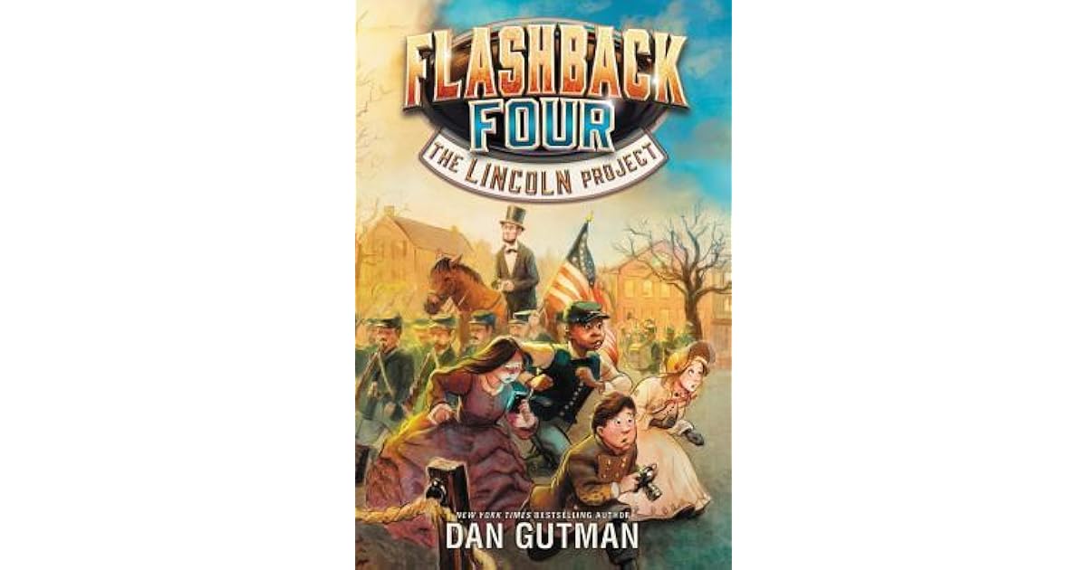 The Lincoln Project (Flashback Four, #1) by Dan Gutman
