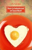 Fat and Cholesterol Are Good for You by Uffe Ravnskov