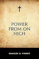 Power From On High by Charles Grandison Finney