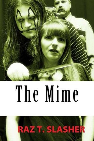 The Mime (The Mime Series Book 1) by Raz T. Slasher