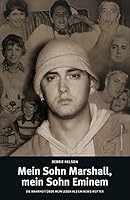 My Son Marshall, My Son Eminem by Debbie Nelson