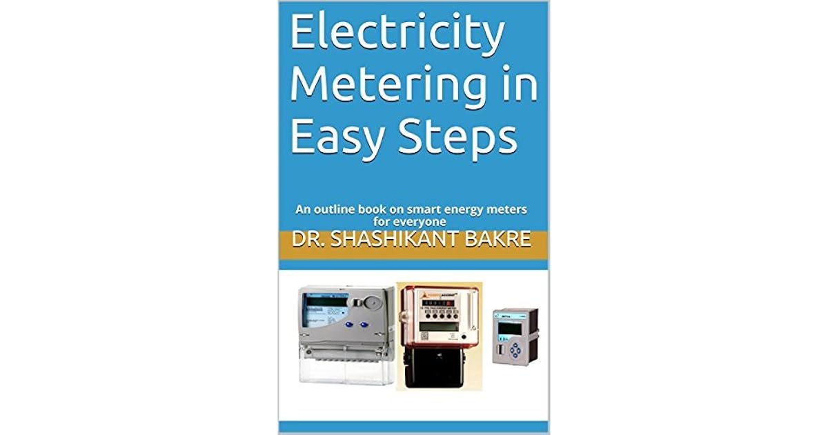 Electricity Metering in Easy Steps: An outline book on smart energy ...