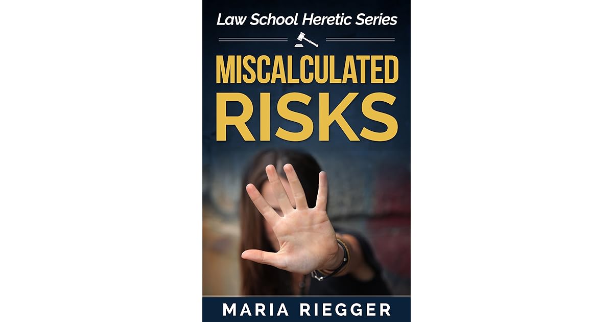Book giveaway for Miscalculated Risks (Law School Heretic #1) by Maria ...