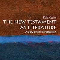 The New Testament as Literature: A Very Short Introduction by Kyle Keefer