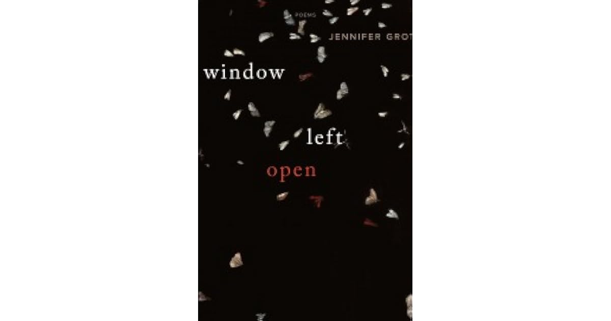 Book giveaway for Window Left Open: Poems by Jennifer Grotz Feb 08-Feb ...