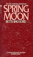 Spring Moon: A Novel of China by Bette Bao Lord