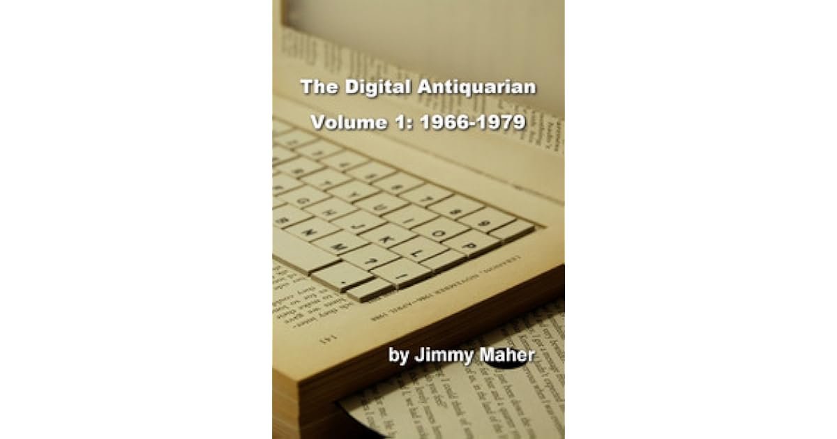 The Digital Antiquarian Volume 1: 1966-1979 by Jimmy Maher