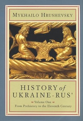 History of Ukraine-Rus'. Volume 1. From Prehistory to the Eleventh ...