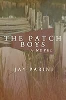 The Patch Boys by Jay Parini