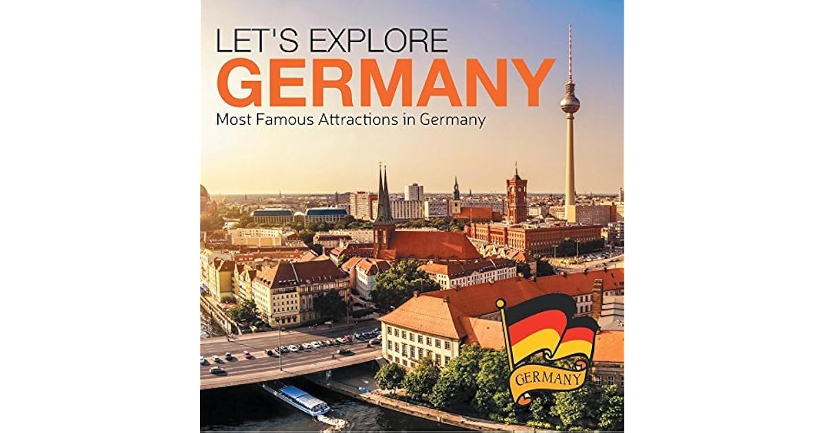 Let's Explore Germany (Most Famous Attractions in Germany): Germany ...