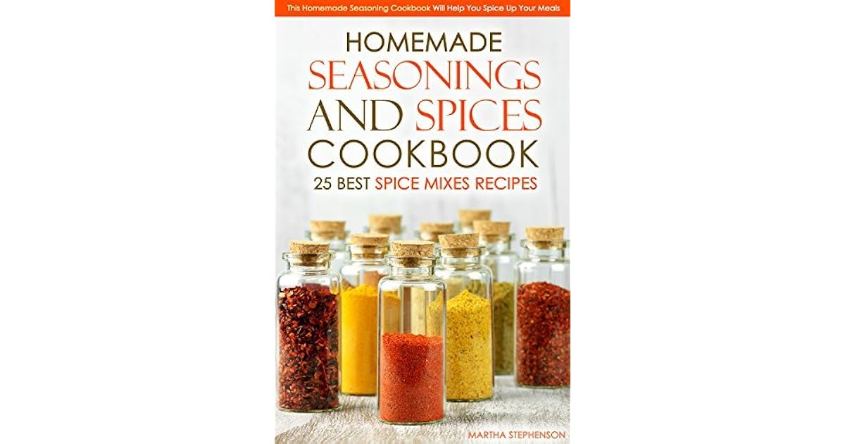 Homemade Seasonings and Spices Cookbook - 25 Best Spice Mixes Recipes ...