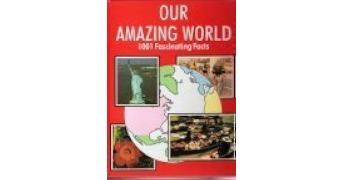 Our Amazing World: 1001 Fascinating Facts by Karen O'Callaghan