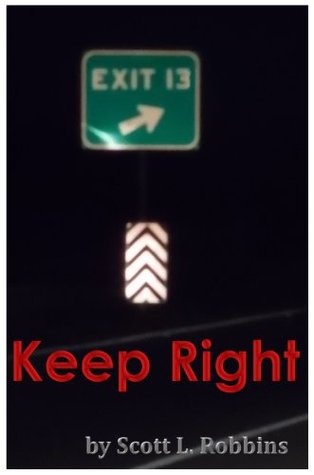 Exit 13: Keep Right by Scott L. Robbins