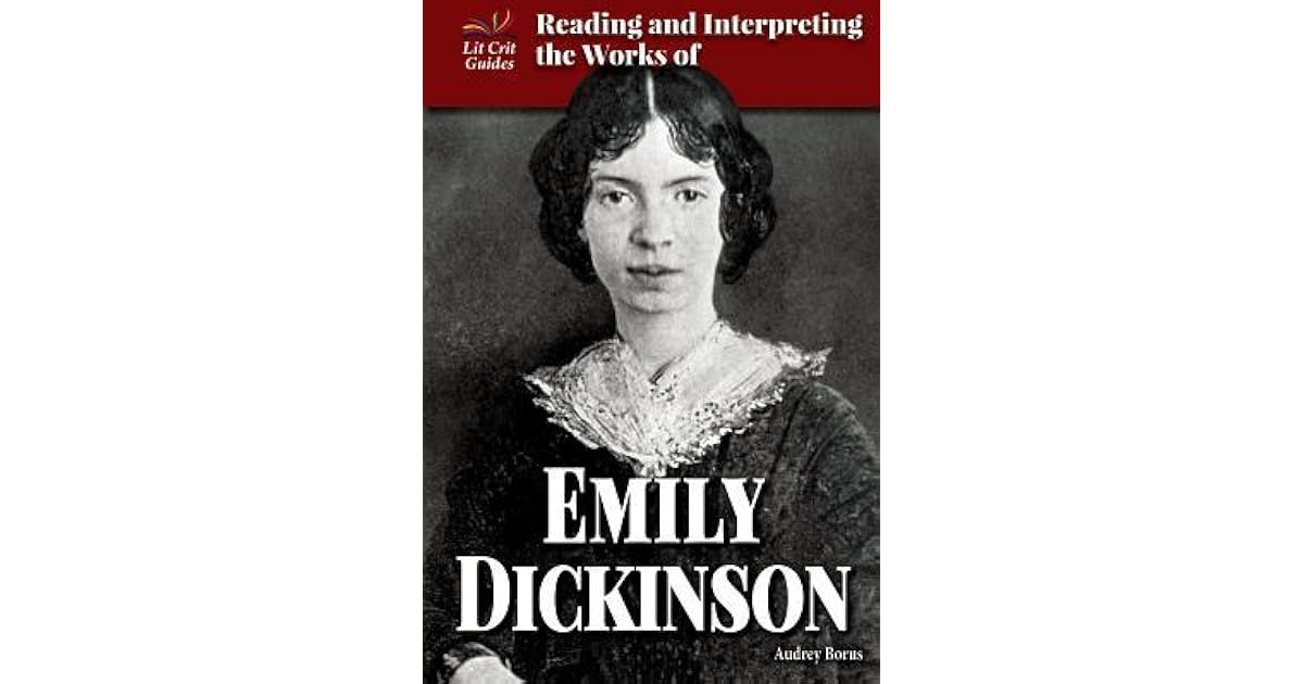 Reading and Interpreting the Works of Emily Dickinson by Audrey Borus