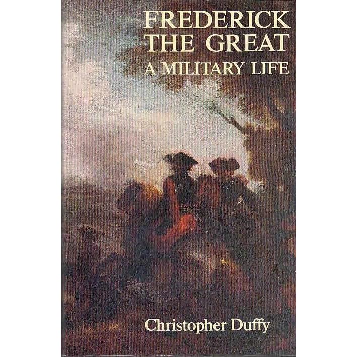 Frederick The Great: A Military Life by Christopher Duffy — Reviews ...