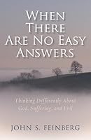 When There Are No Easy Answers by John S. Feinberg